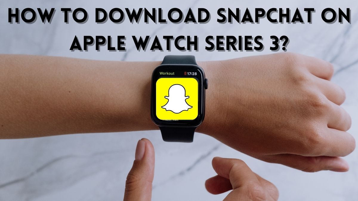 How can I Get Snapchat to work on Apple Watch? (A Step-by-Step Guide ...